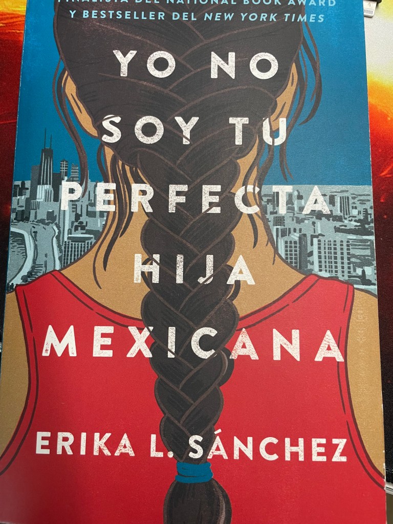 Repaso de “Yo no soy tu Perfecta Hija Mexicana” por Erika L. Sánchez ...